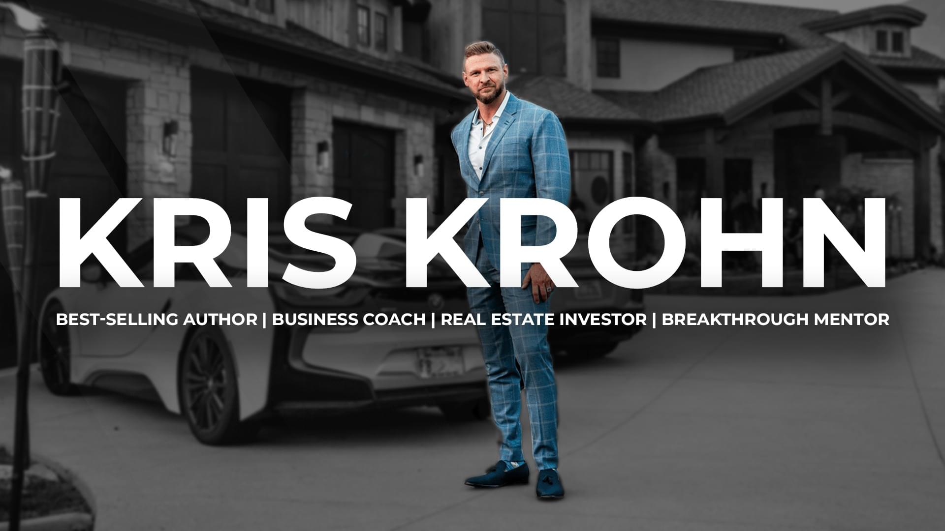 KRIS KROHN [Author, Coach, Investor, Mentor]